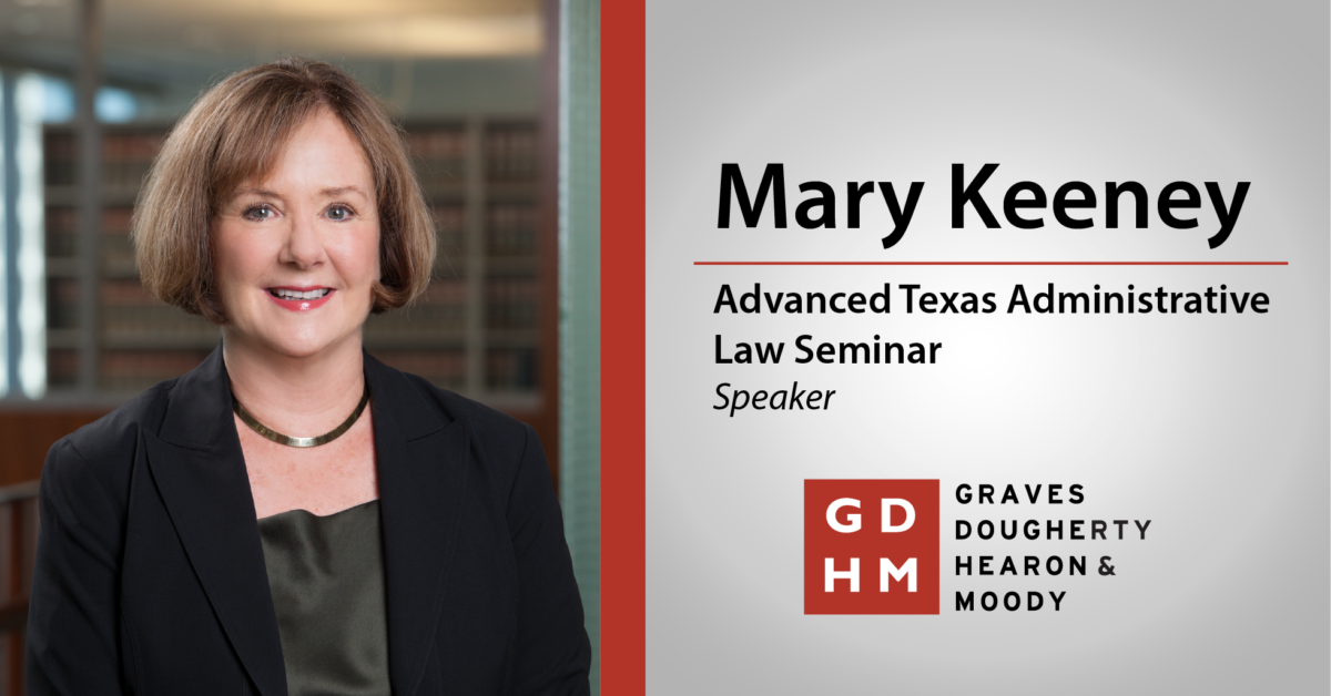 Mary Keeney speaks at Advanced Texas Administrative Law Seminar ...