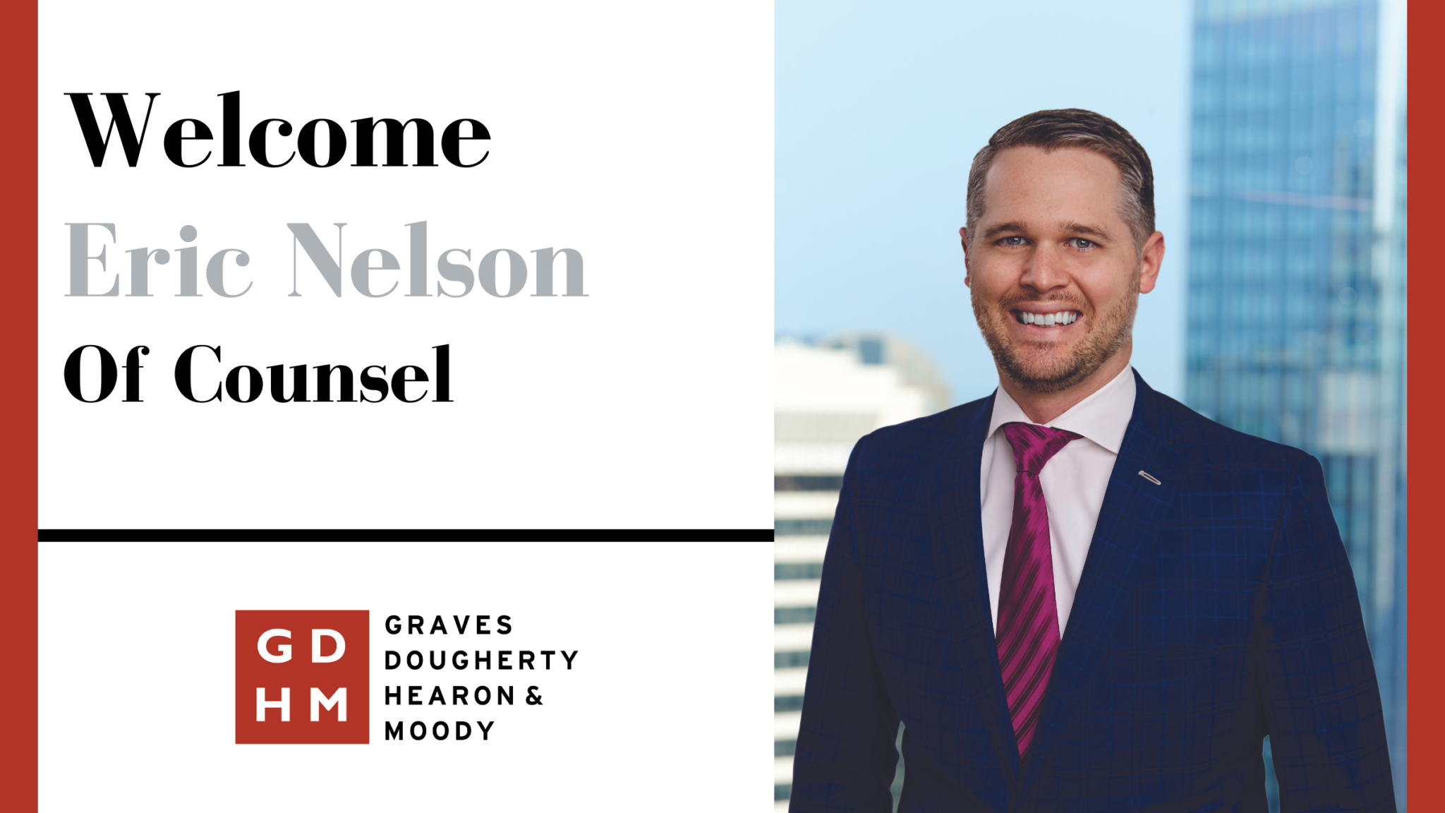 GDHM Welcomes Eric Nelson - Graves Dougherty Hearon & Moody